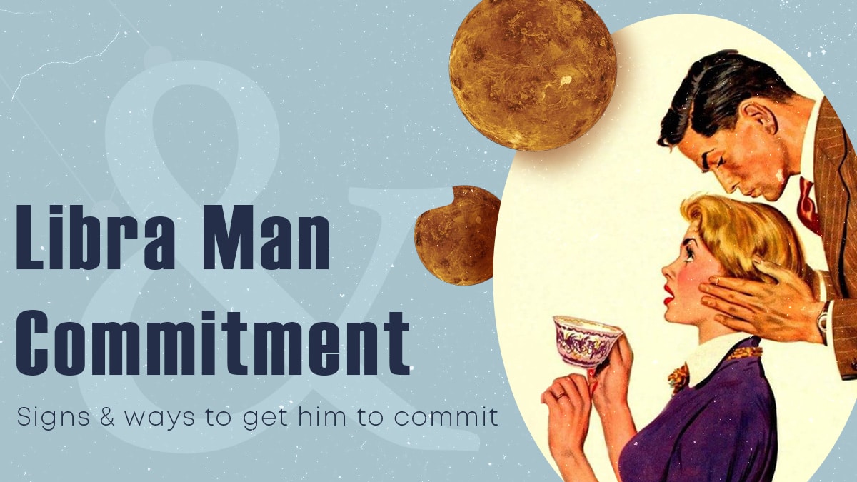 Libra Man And Commitment — 7 Signs & Ways To Get Him To Commit